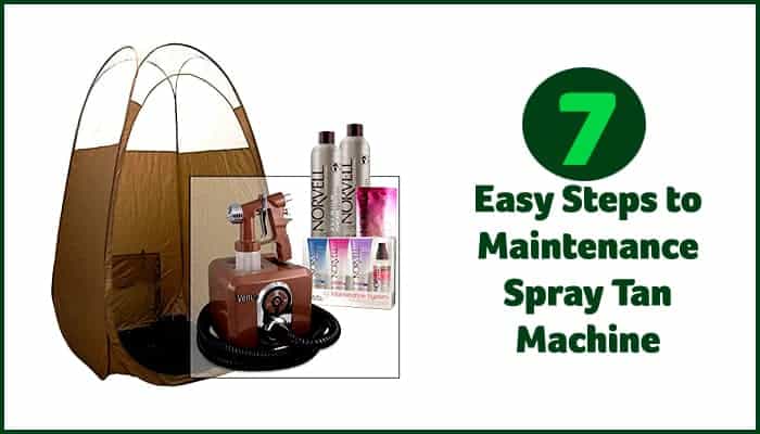 Maintenance Spray Tan Machine (DIY Guide Tips & Tricks)